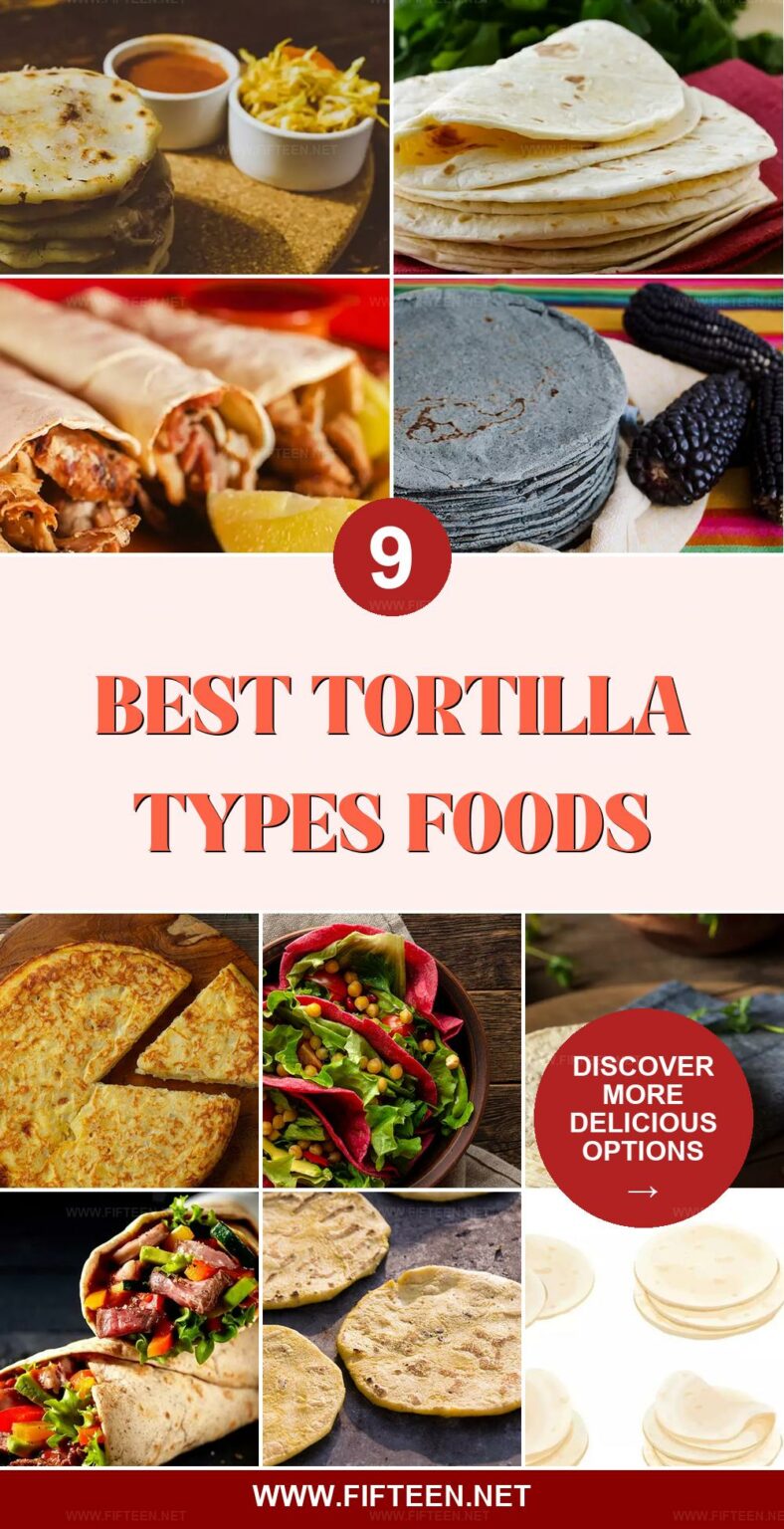 9 Types of Tortillas: Popular Corn and Flour Flatbread