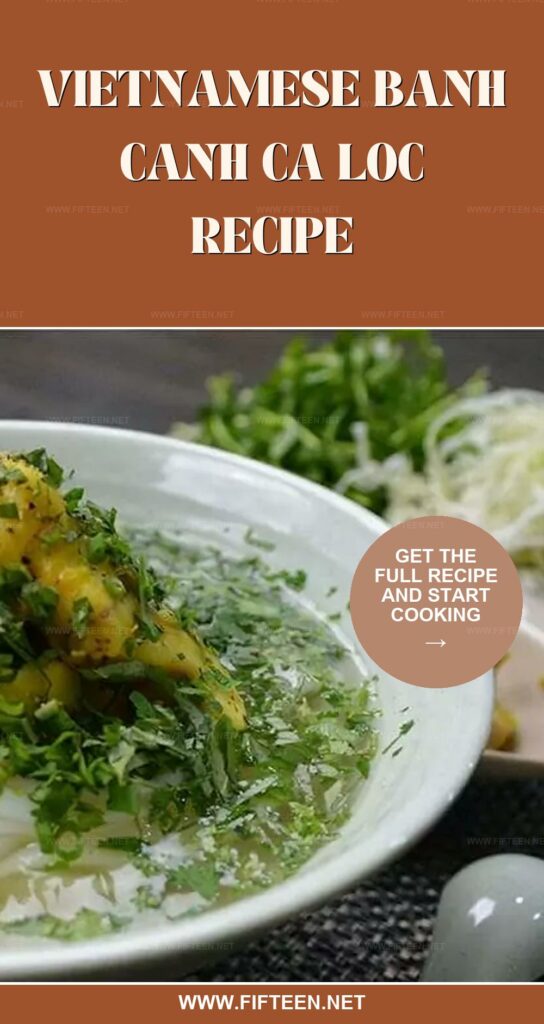 Bánh Canh Cá Lóc Recipe (Vietnamese Thick Noodle Soup with Snakehead Fish)